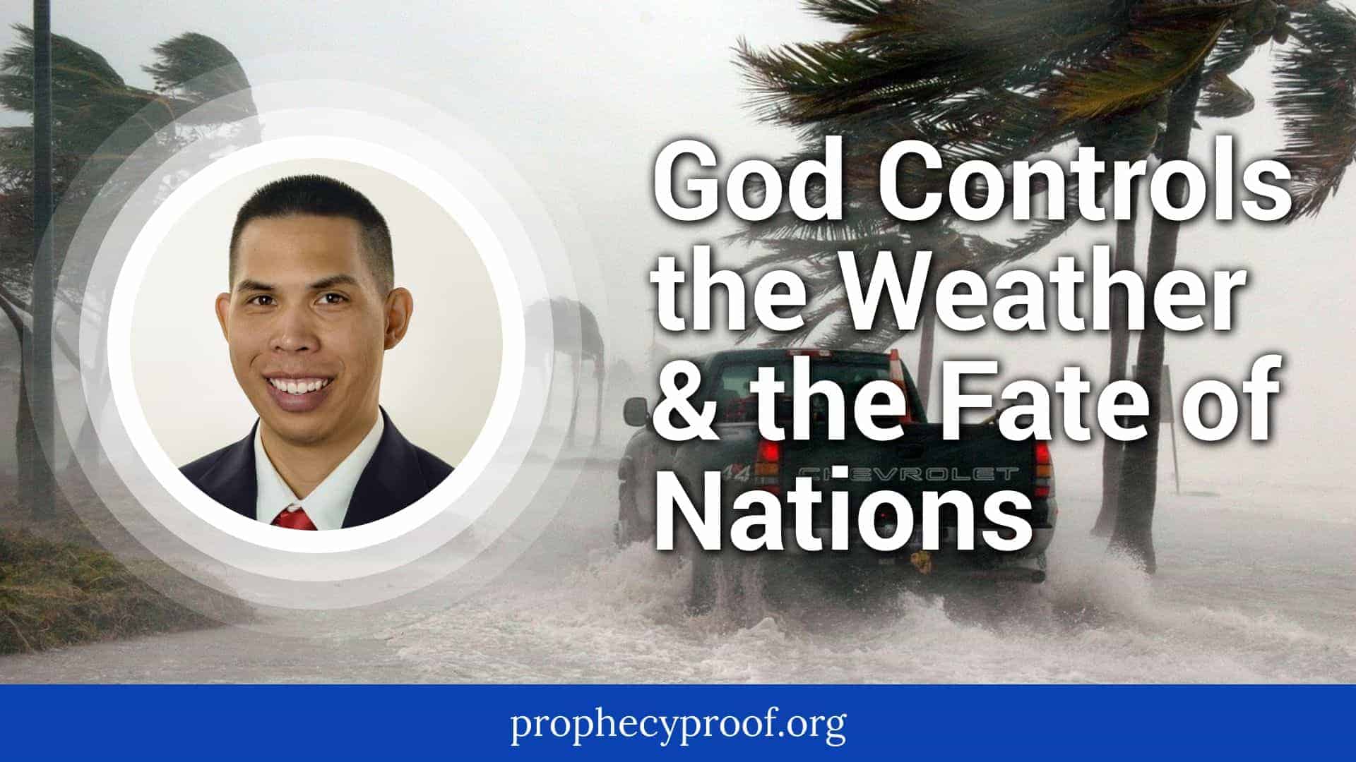 Examples of How God Controls the Weather & Nations