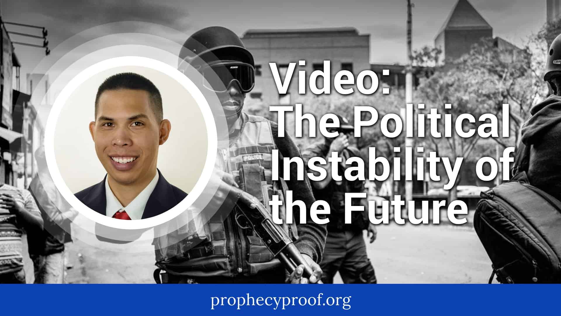 Political Instability of the Future Video - Prophecy Proof