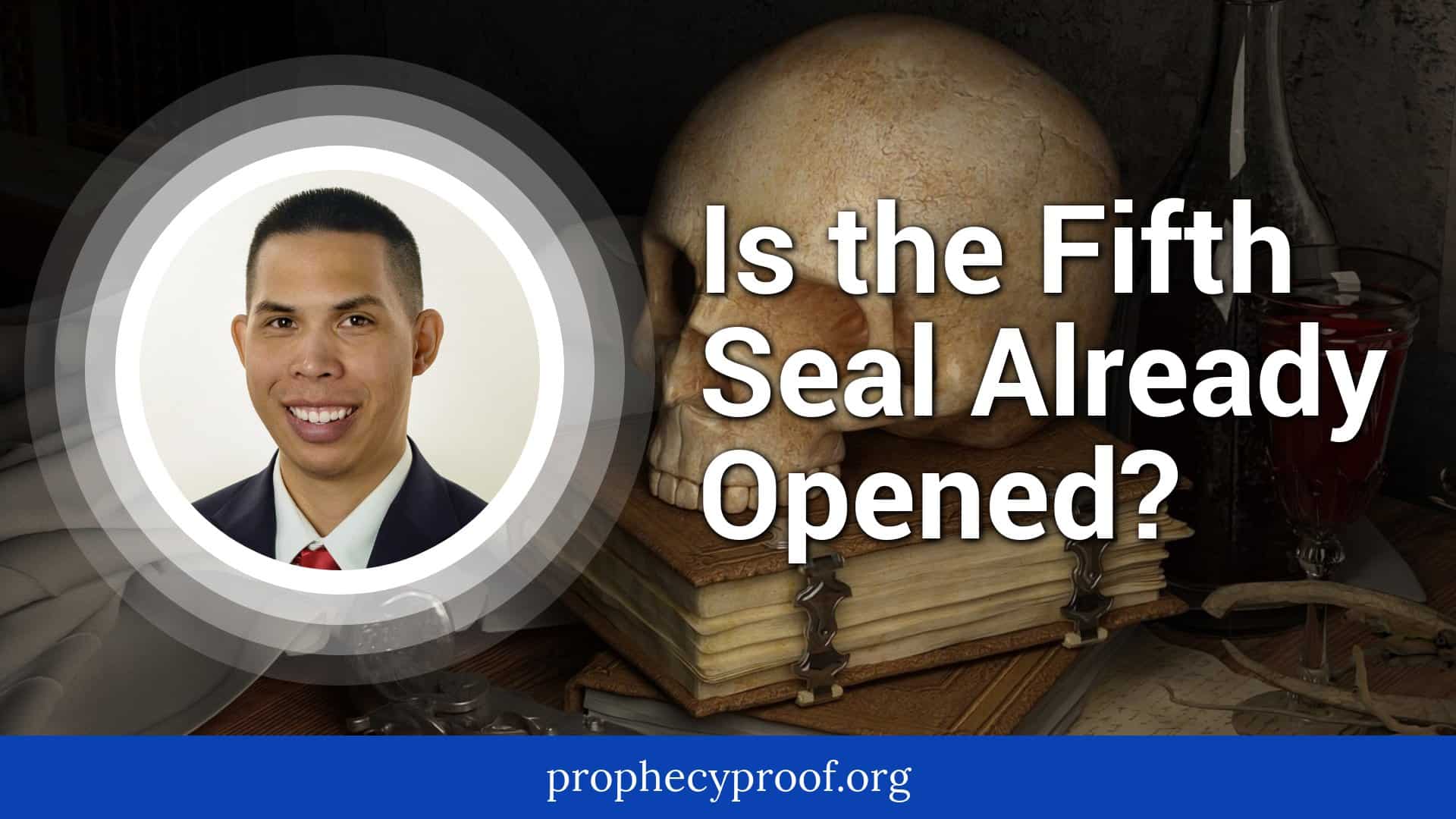 Fifth Seal of Revelation: Is It Fulfilled? - Prophecy Proof