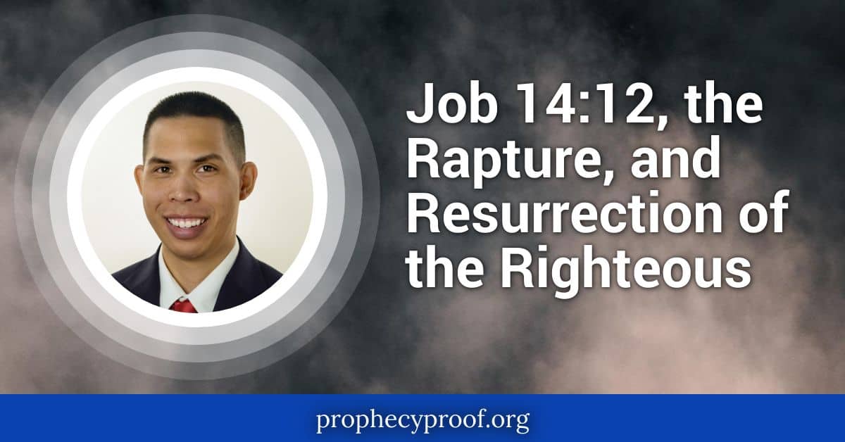 Job 14:12, the Rapture, and the First Resurrection