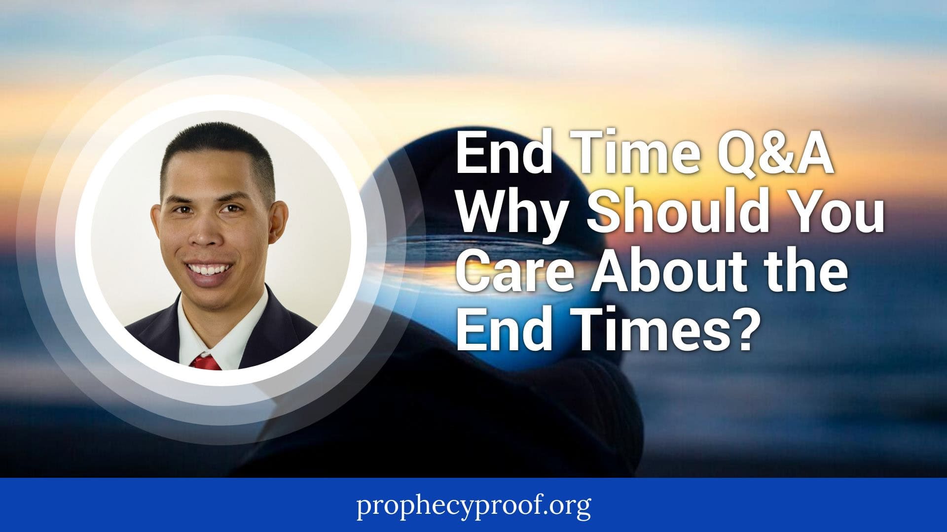Why Should You Care About the End Times? - Prophecy Proof Insights