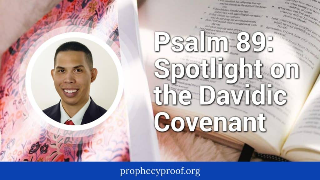 Psalm 89: Spotlight on the Davidic Covenant - Prophecy Proof