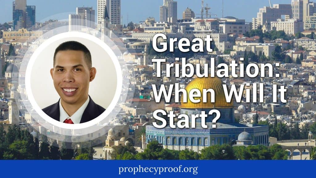 When Will the Great Tribulation Begin? - Prophecy Proof