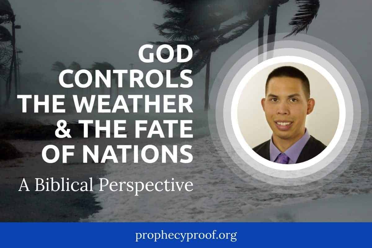 God Controls the Weather & the Fate of Nations