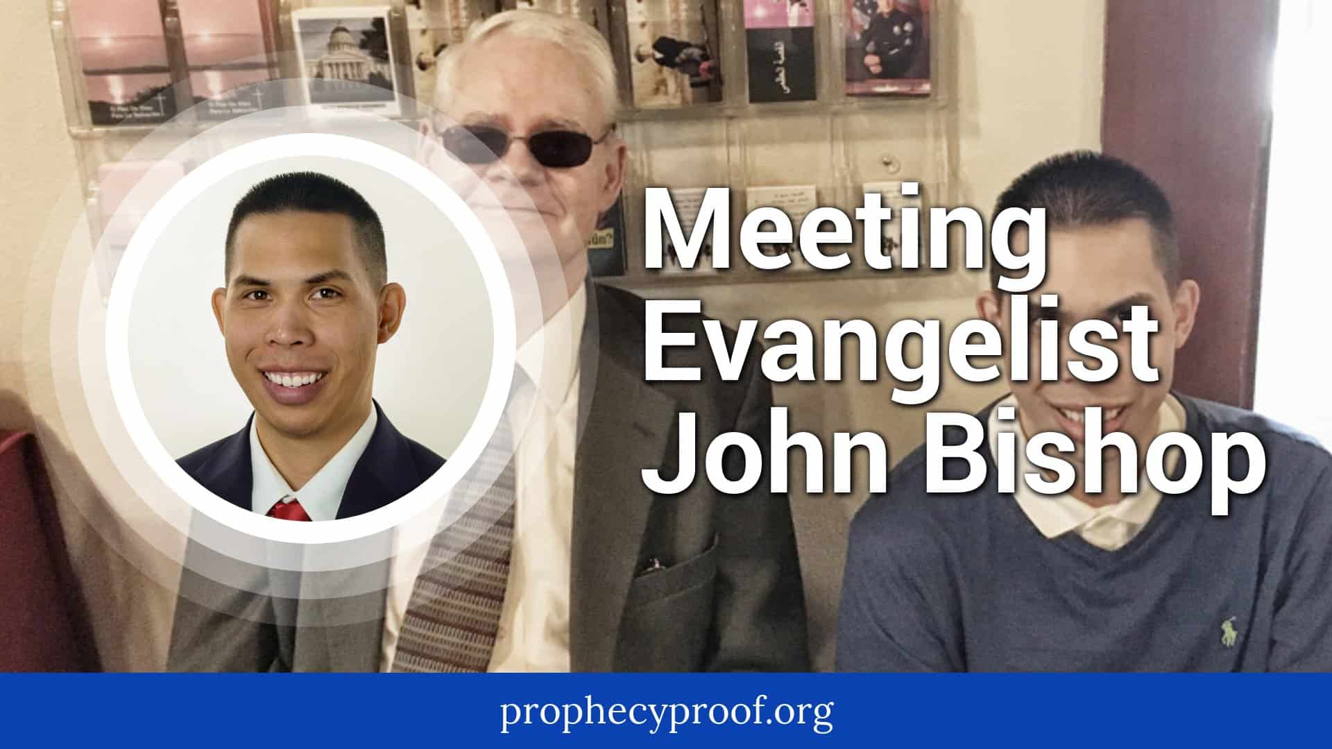 My Meeting With Evangelist John Bishop - Prophecy Proof Insights